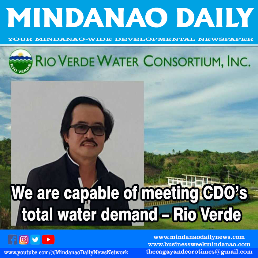 We are capable of meeting CDO’s total water demand – Rio Verde ...